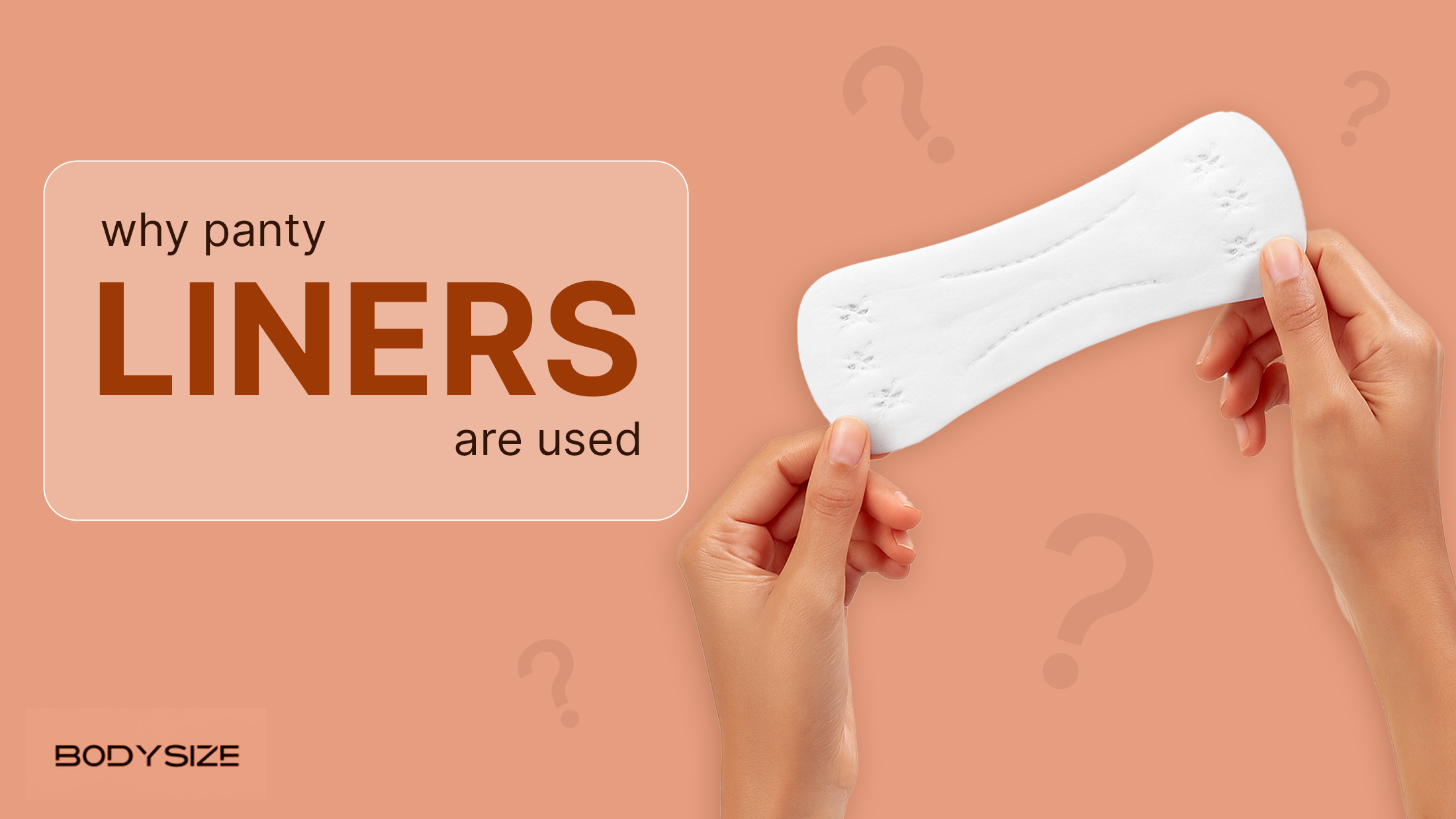 Why Panty Liners Are Used? | In Daily Routine : Guide 2025 – Bodysize